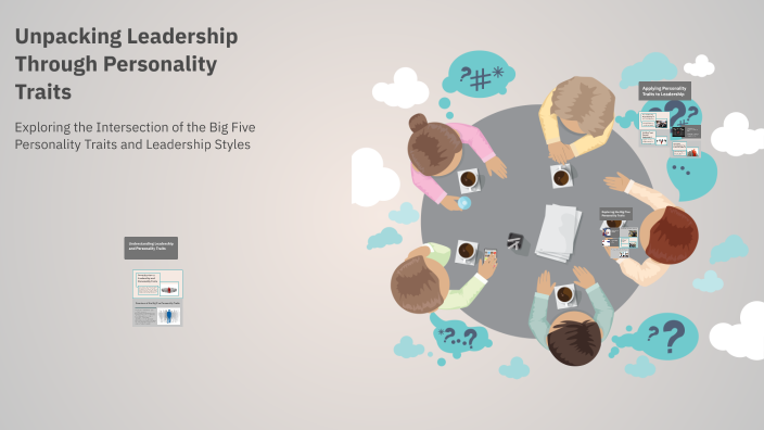 Unpacking Leadership Through Personality Traits by Danielle Hutson on Prezi