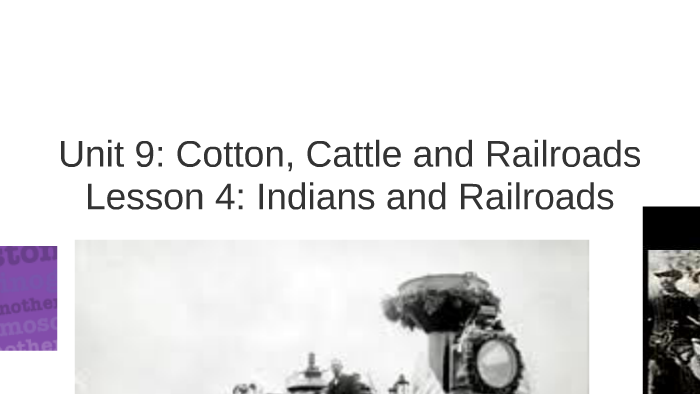 Unit 9: Cotton, Cattle and Railroads Lesson Indians and Railroad by ...