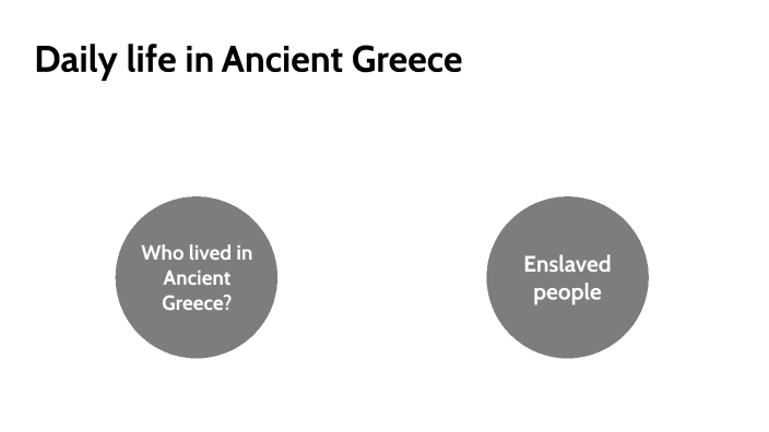 Daily life in Ancient Greece by Lucy Watts on Prezi