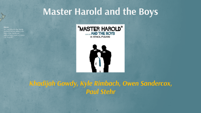 Master Harold and the Boys by Owen Sandercox on Prezi