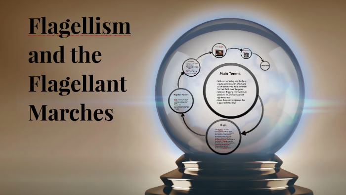Flagellism and the Flagellant Marches by Philip Glover on Prezi