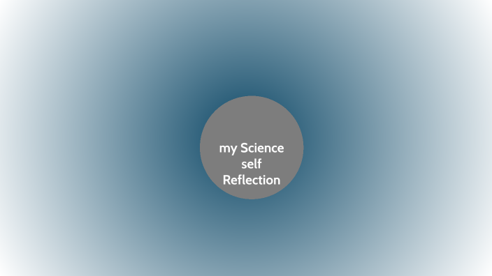 my Science Self Reflection by Mae Spinks on Prezi