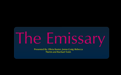 The Emissary by The Emissary on Prezi