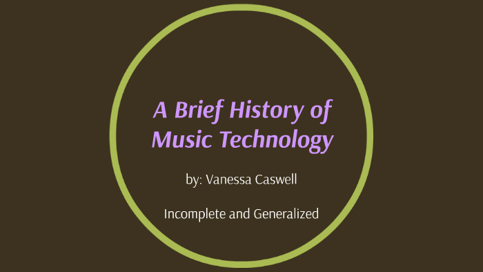 History of Music Technology by Vanessa Caswell on Prezi