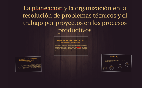 La planeacion y la organizacion en la resolucion de problema by ikimanuemi roresa on Prezi