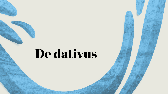De Dativus By Lila Baartman On Prezi
