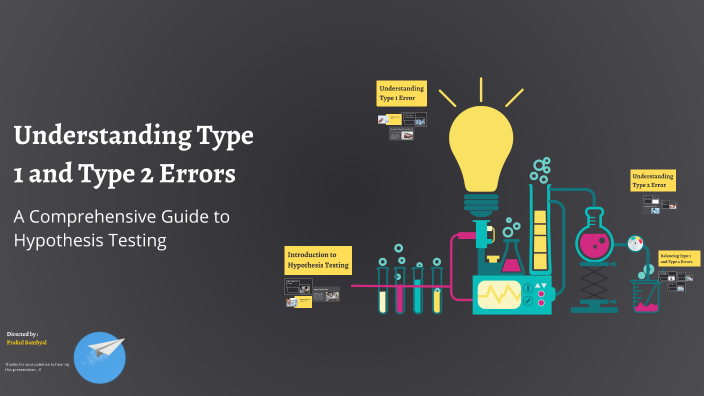 Understanding Type 1 and Type 2 Errors by PRAKUL SAMBYAL on Prezi