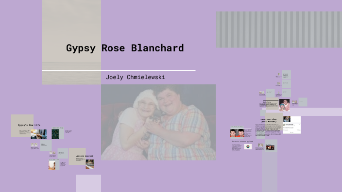 The Story of Gypsy Rose Blanchard by joely Chmielewski on Prezi