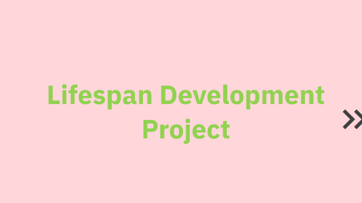 Lifespan Development Project by Breanna Bledsoe on Prezi