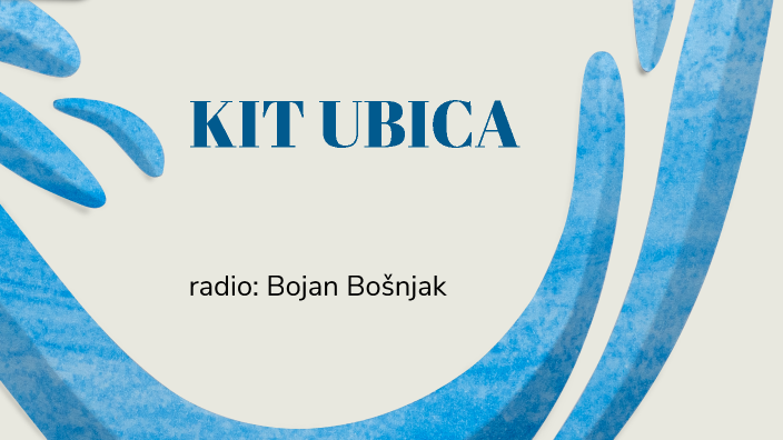 Kit ubica by Bojan Bosnjak on Prezi