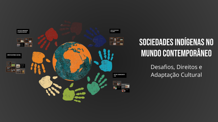Sociedades Indígenas no Mundo Contemporâneo by Eduardo pereira on Prezi