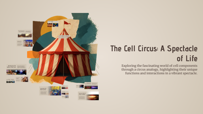 The Cell Circus: A Spectacle of Life by amaira girdhar on Prezi