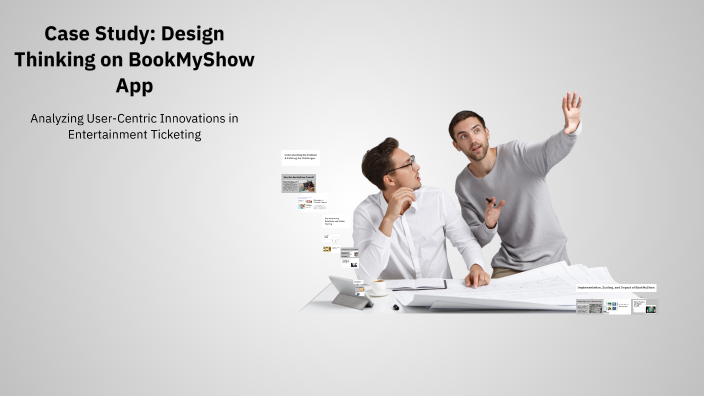 Case Study: Design Thinking on BookMyShow App by Abreronics on Prezi