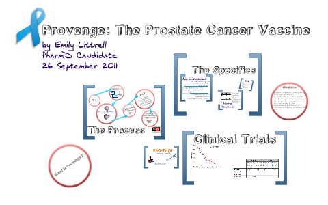 Provenge: The Prostate Cancer Vaccine by Emily Littrell on Prezi
