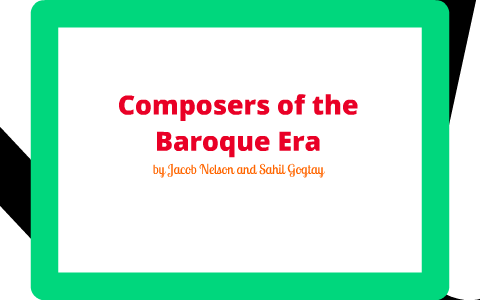 Composers of the Baroque Era by ben dover on Prezi