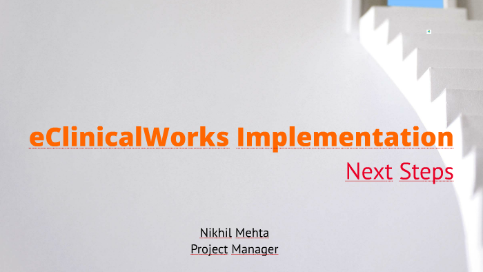 eCW Implementation Process by Nikhil Mehta on Prezi