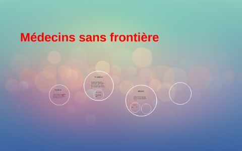 Médecins sans frontière by Zoé école on Prezi