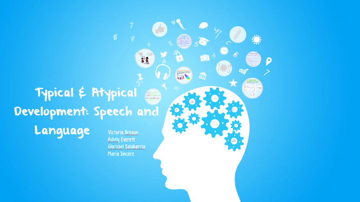 Typical & Atypical Development: Speech and Language by Glorisbel ...