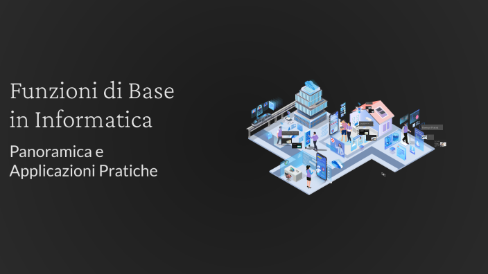 Funzioni di Base in Informatica by Giogio Varini on Prezi