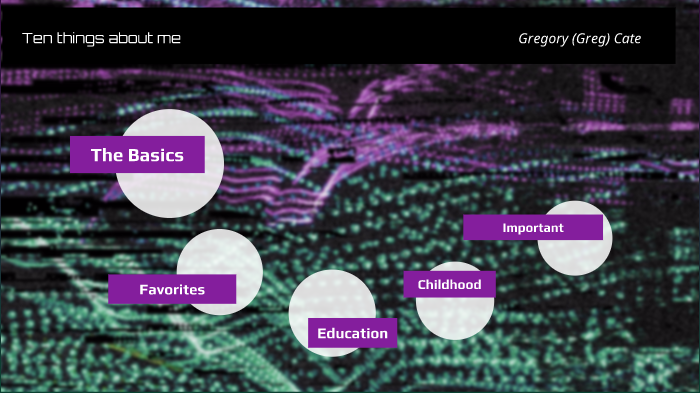 10 Things About Me by Greg Cate on Prezi