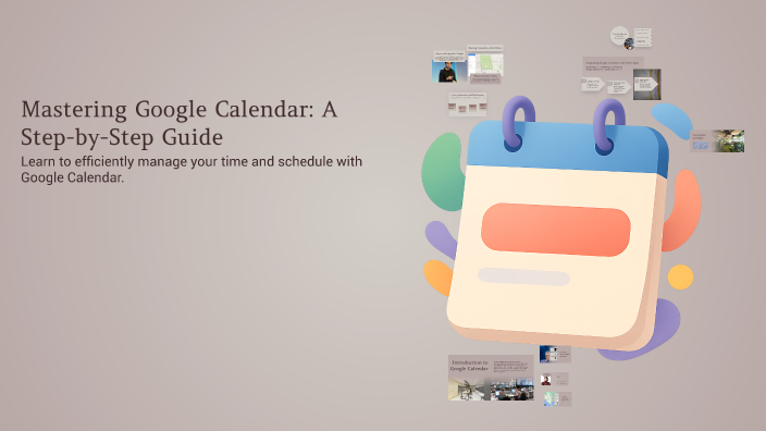 Mastering Google Calendar: A Step-by-Step Guide by kunal magdum on Prezi
