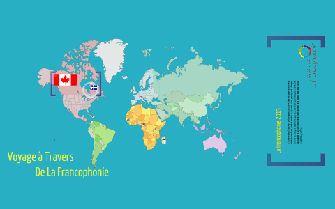 Voyage À Travers De La Francophonie by Kevin P on Prezi