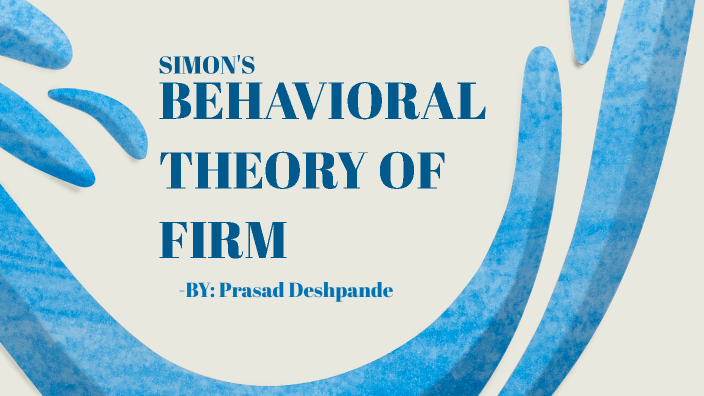 SIMONS THEORY OF FIRM by P D on Prezi