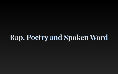 Rap, Poetry and Spoken Word by d b on Prezi