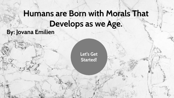 Human are Born with Morals that develops as we age by jovana emilien on ...