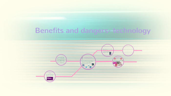 Benefits and dangers- technology by Anita Twum on Prezi