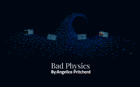Bad Physics by on Prezi