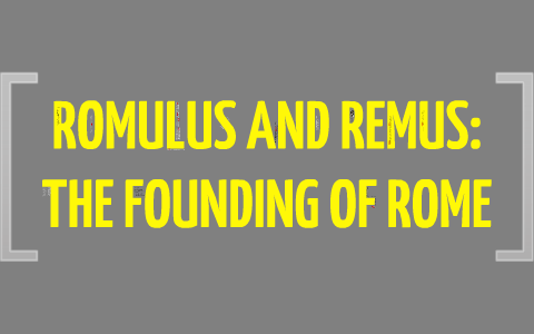 Romulus and Remus: The Founding of Rome by Dan Priest on Prezi