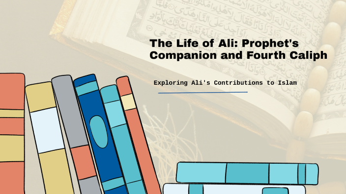 The Life of Ali: Prophet's Companion and Fourth Caliph by Mubassira ...