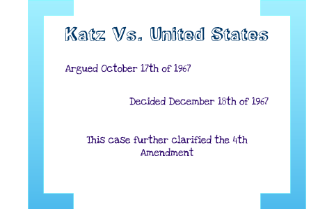 Katz vs. United States by Seth Vigesaa on Prezi