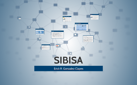SIBISA by Erick Gonzalez on Prezi
