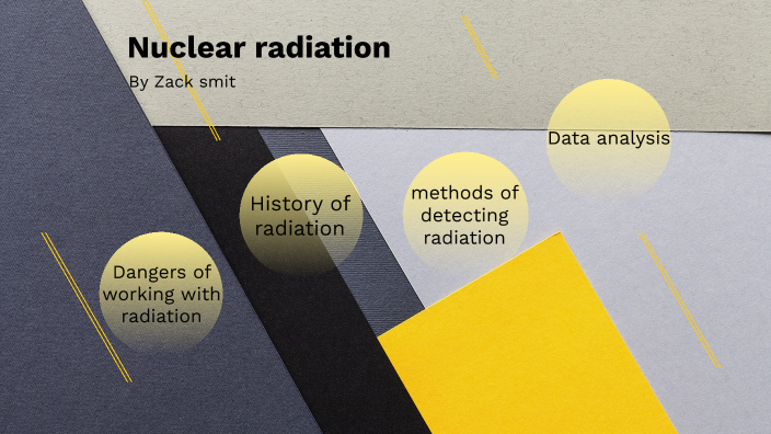 Nuclear radiation, its uses, its history and dangers surrounding it. by ...