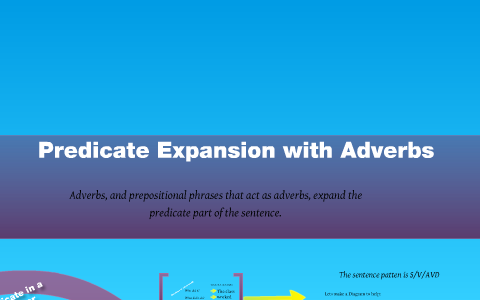 Predicate Expansion with Adverbs by Danielle Carafos on Prezi