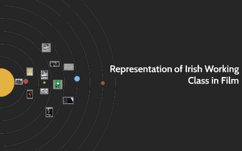 Representation of Irish working class in film by Roisin Callaghan on Prezi