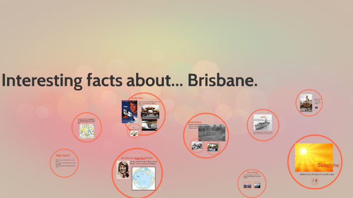 Interesting facts about... Brisbane. by jess ashm on Prezi