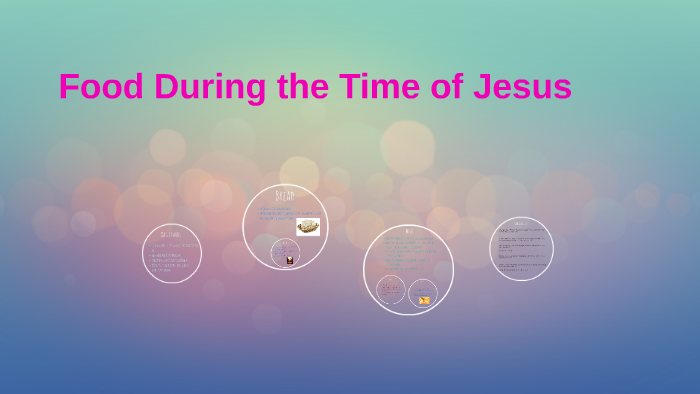Food During the Time of Jesus by Elizabeth Romagnoli on Prezi