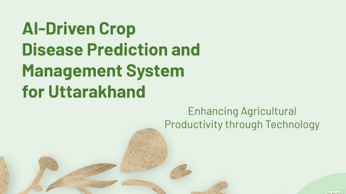 AI-Driven Crop Disease Prediction and Management System for Uttarakhand ...