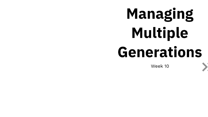 Managing Multiple Generations by Ariah Hammett on Prezi