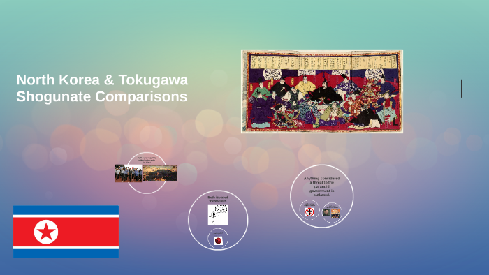 North Korea & Tokugawa Shogunate Comparisons by Katie Hill on Prezi