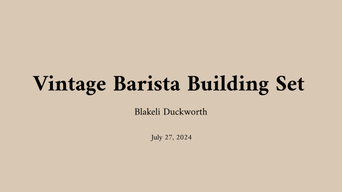 Vintage Barista Building Set by Blakeli Duckworth on Prezi
