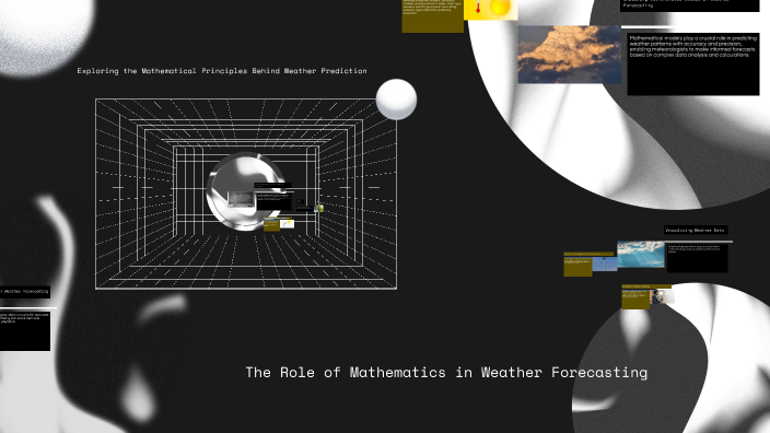 Mathematics in Weather Forecasting by Tanish Modi on Prezi
