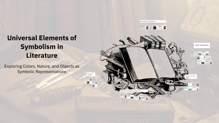 Universal Elements of Symbolism in Literature by Judith Anderson on Prezi