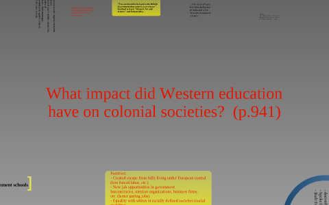 Impact of Western Education on Colonial Societies by James Shecter on Prezi