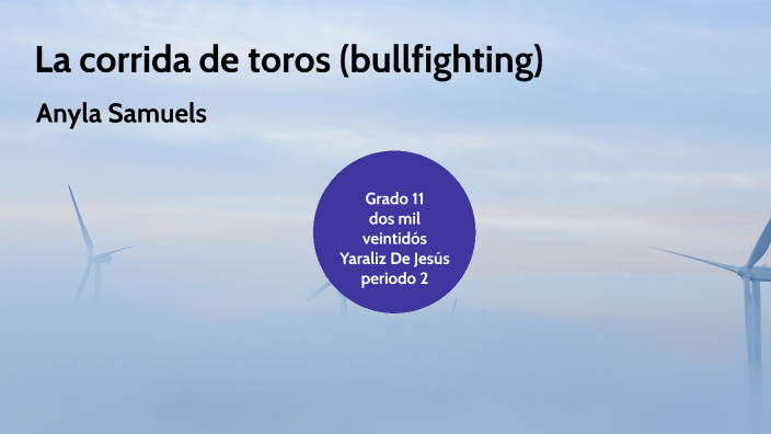 La corrida de toros (bullfighting) by Anyla Samuels on Prezi