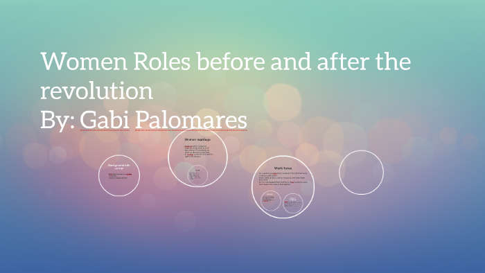 Women Roles before and after the revolution by Gabi Palomares on Prezi