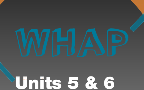 WHAP Units 5 & 6 by Krystal Rhodes on Prezi